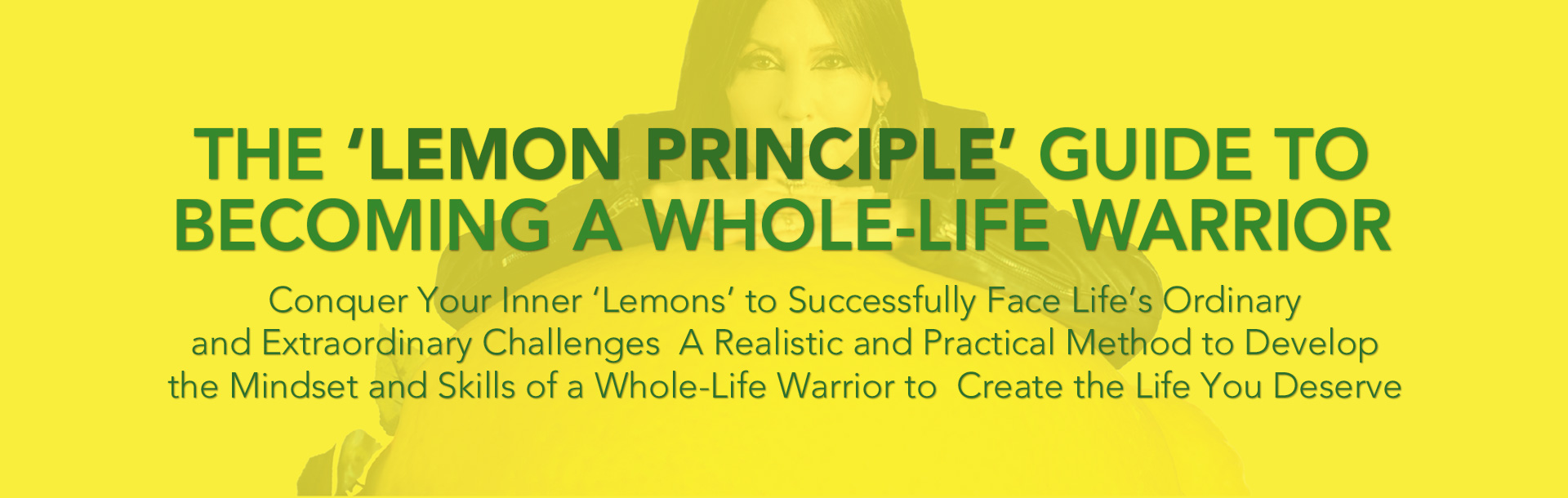 WORKS | The ‘Lemon Principle’ Guide to Becoming a Whole-Life Warrior